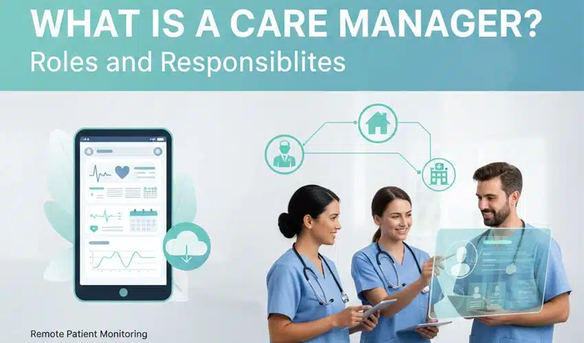 What Is a Care Manager? Roles and Responsibilities